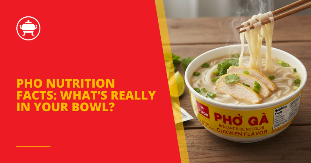 Pho Nutrition Facts: What’s Really in Your Bowl?